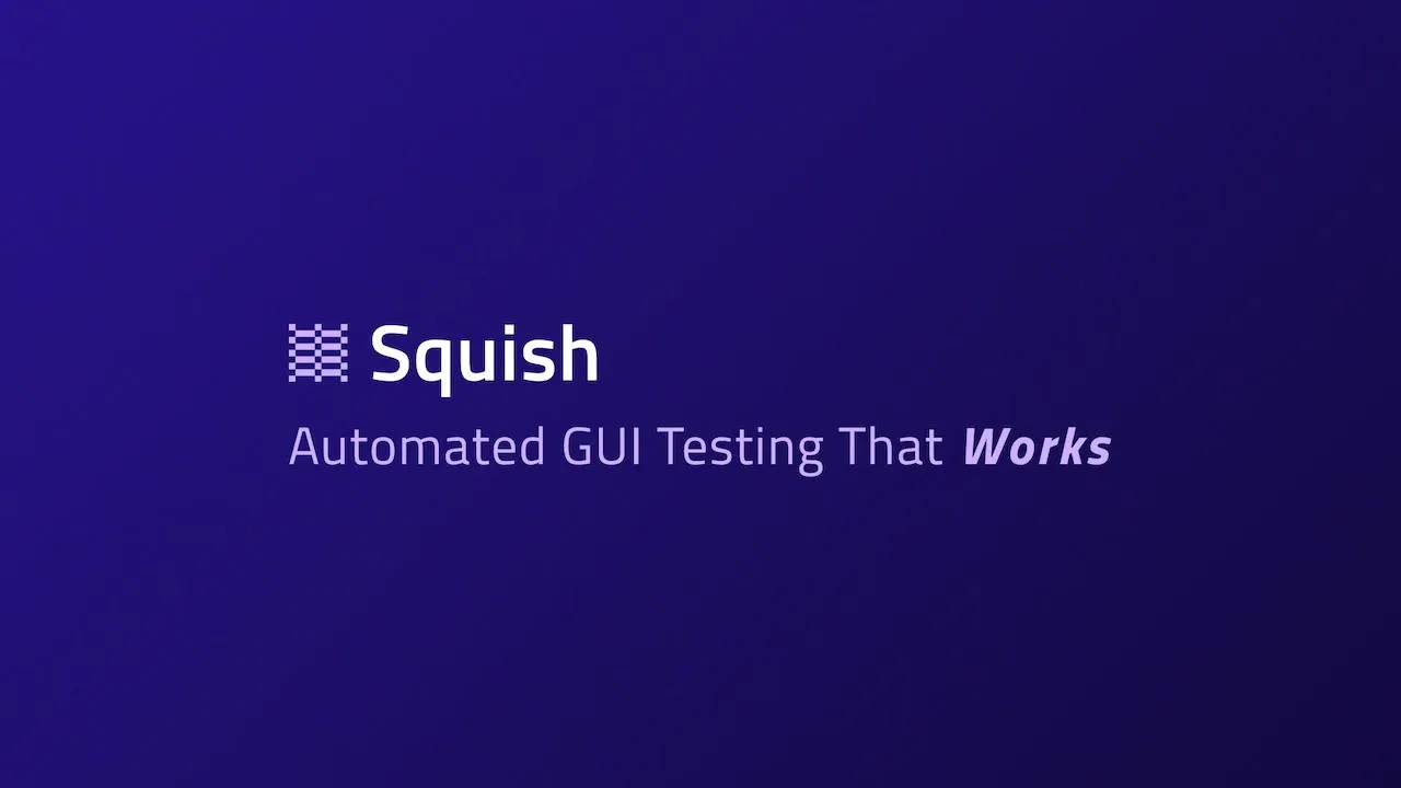 Squish GUI 测试 | 快速实现跨平台GUI测试自动化